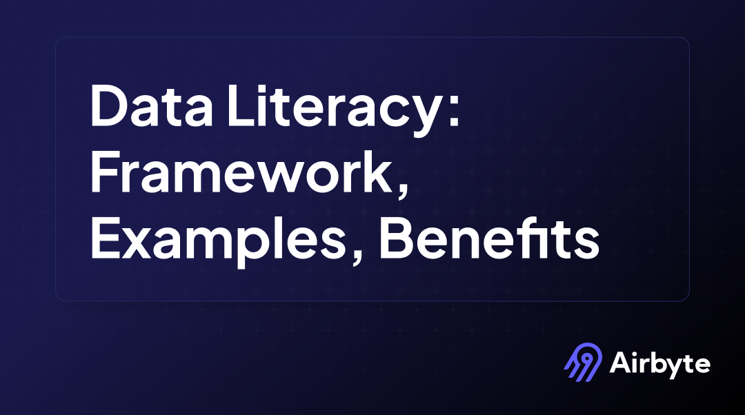 What is Data Literacy: Framework, Examples, and Benefits | Airbyte